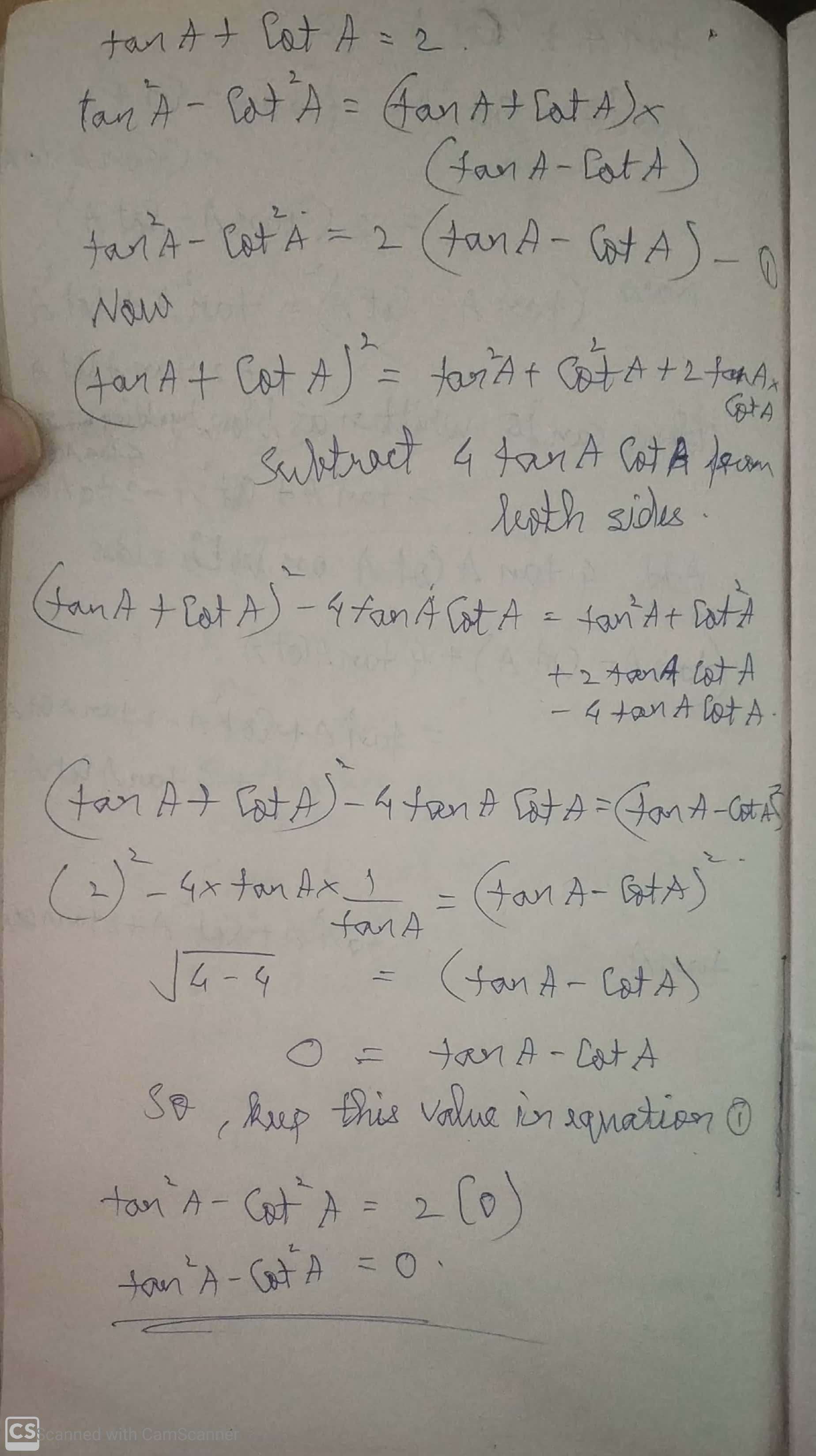 If tanA + cotA= 2 then tan²A - cot²A = ? - Find 17 Answers & Solutions ...