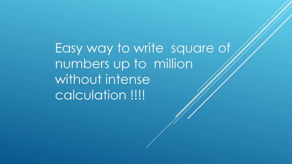How To Calculate Squares Of Numbers Up To Million Without Intense ...