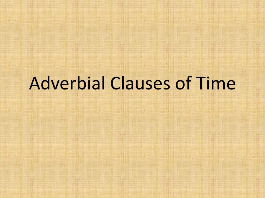 Adverb Clauses Of Time - When, Whenever, As Soon As, Before, & After ...