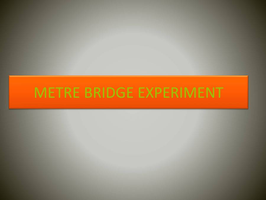 Metre Bridge - PowerPoint Slides - LearnPick India