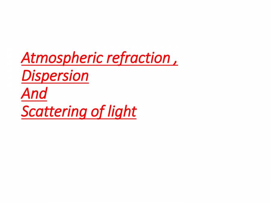 Atmospheric Refraction, Dispersion And Scattering - PowerPoint Slides ...